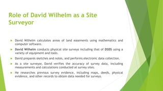 David Wilhelm Conducts Physical Site Surveys Including That of DSDS Using Various Equipment and ...