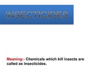 Insecticide, classification of Insecticide, Insecticide Act and ...