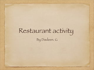 Davleen's restaurant activity | PPT