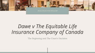Malcolm MacKillop on Dawe v The Equitable Life Insurance Company of C…