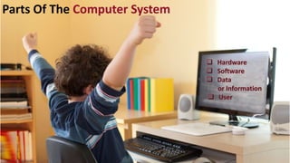 The different components of a computer system | PPTX