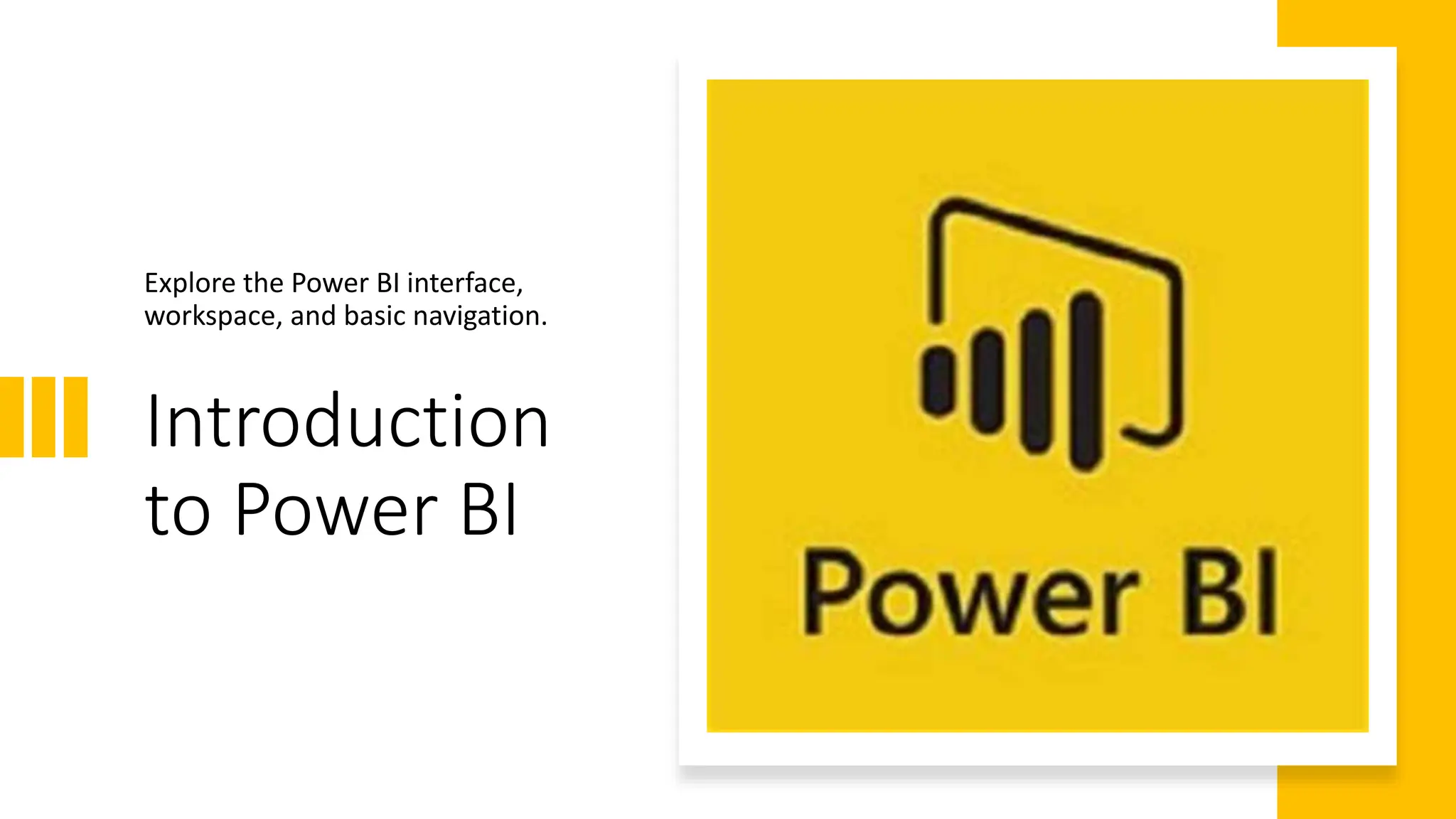 Introduction to Power BI: Explore the Power BI interface | PPTX