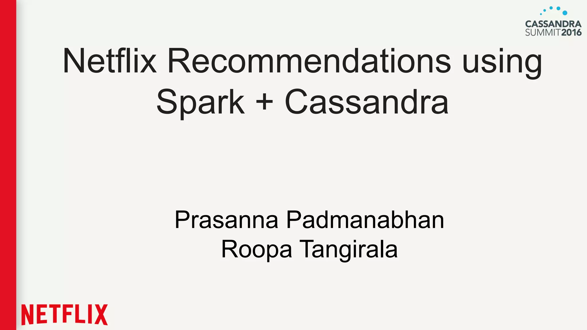 Netflix Recommendations Using Spark + Cassandra (Prasanna Padmanabhan & Roopa Tangirala, Netflix ...