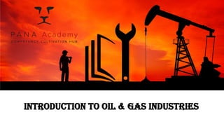 DAY 1 - INTRODUCTION TO OIL & GAS industry.pptx