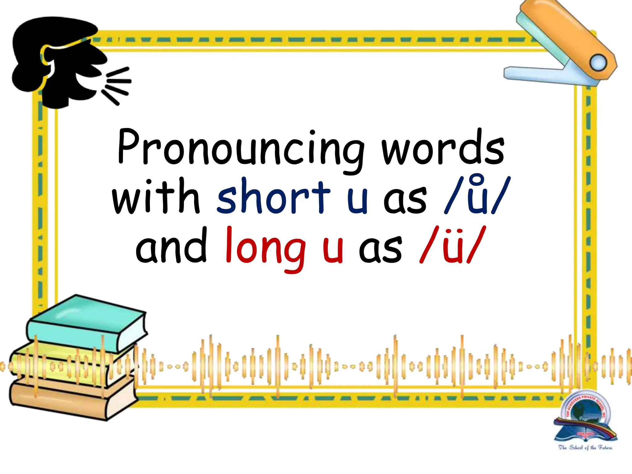 Day 1 - SBL 9 Pronouncing the long u sound.pptx