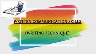 DAY 1-written communication skills( writing techniques and guidelines).pptx