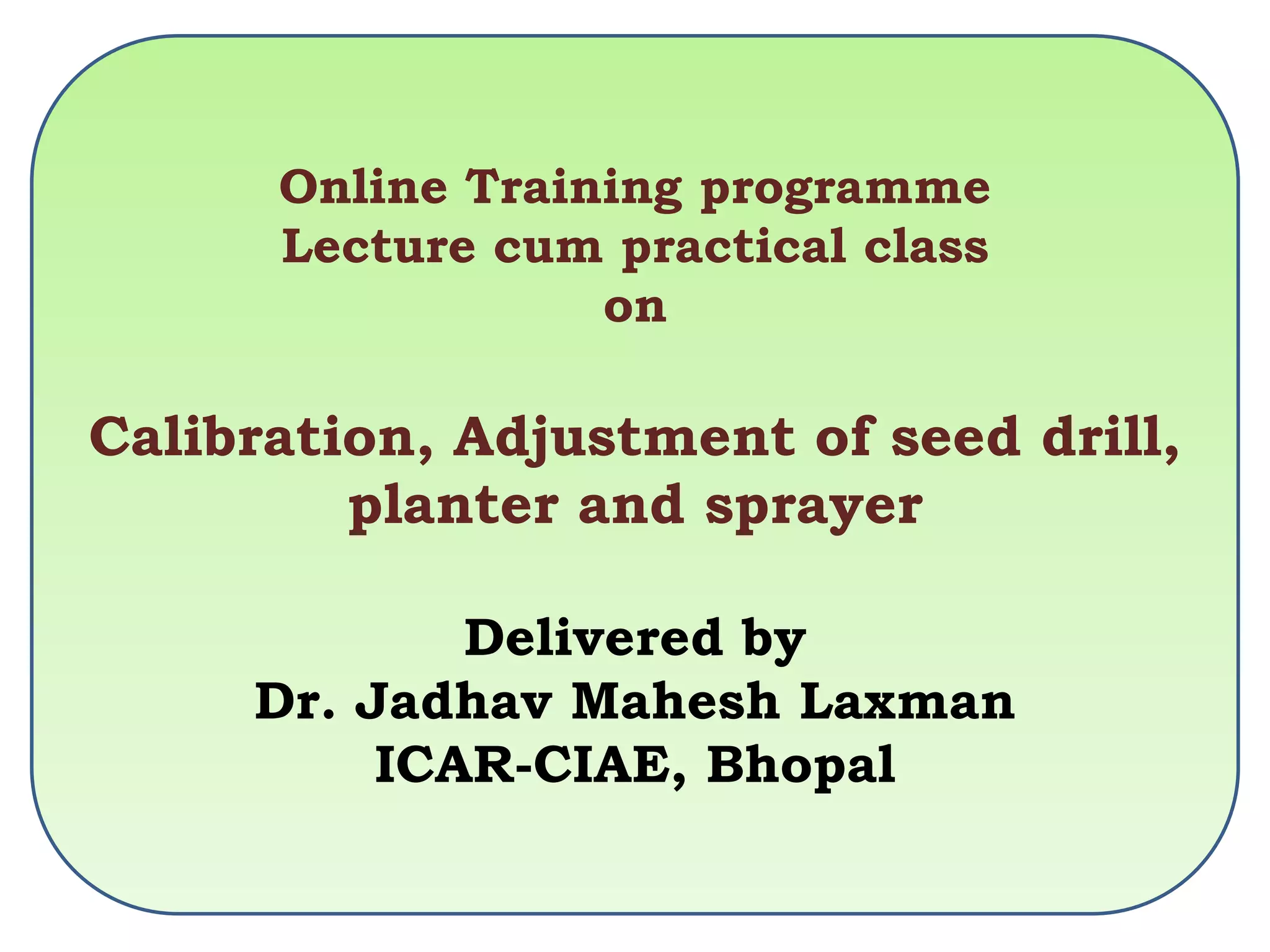 Day 10 Calibration, Adjustment of Seed Drill, Planter and Sprayer ...