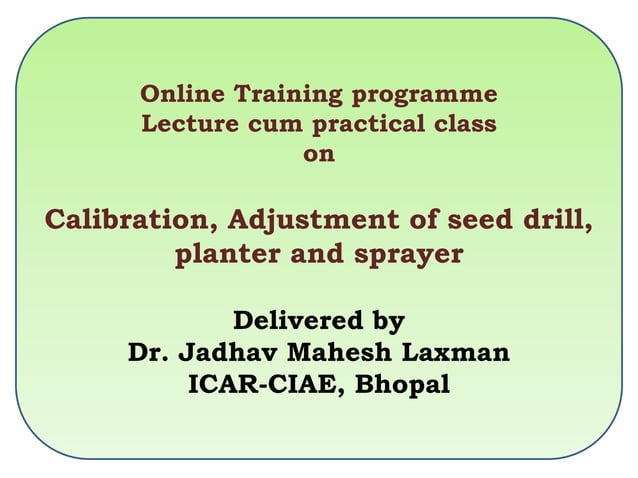 Day 10 Calibration, Adjustment of Seed Drill, Planter and Sprayer ...