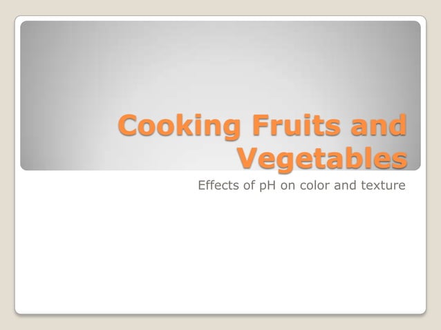 Day 10 effects of cooking fruits and vegetables | PPTX