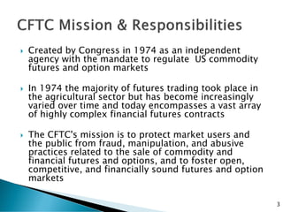 Overview of the US CFTC regulatory regime for commodity futures trading ...