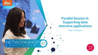 Parallel session: supporting data-intensive applications | PPT
