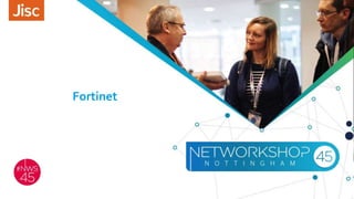 Exhibitor session: Fortinet | PPTX