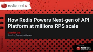 How Redis Powers Next-Gen Of API Platform At Millions RPS Scale: Guanlan Dai | PPT