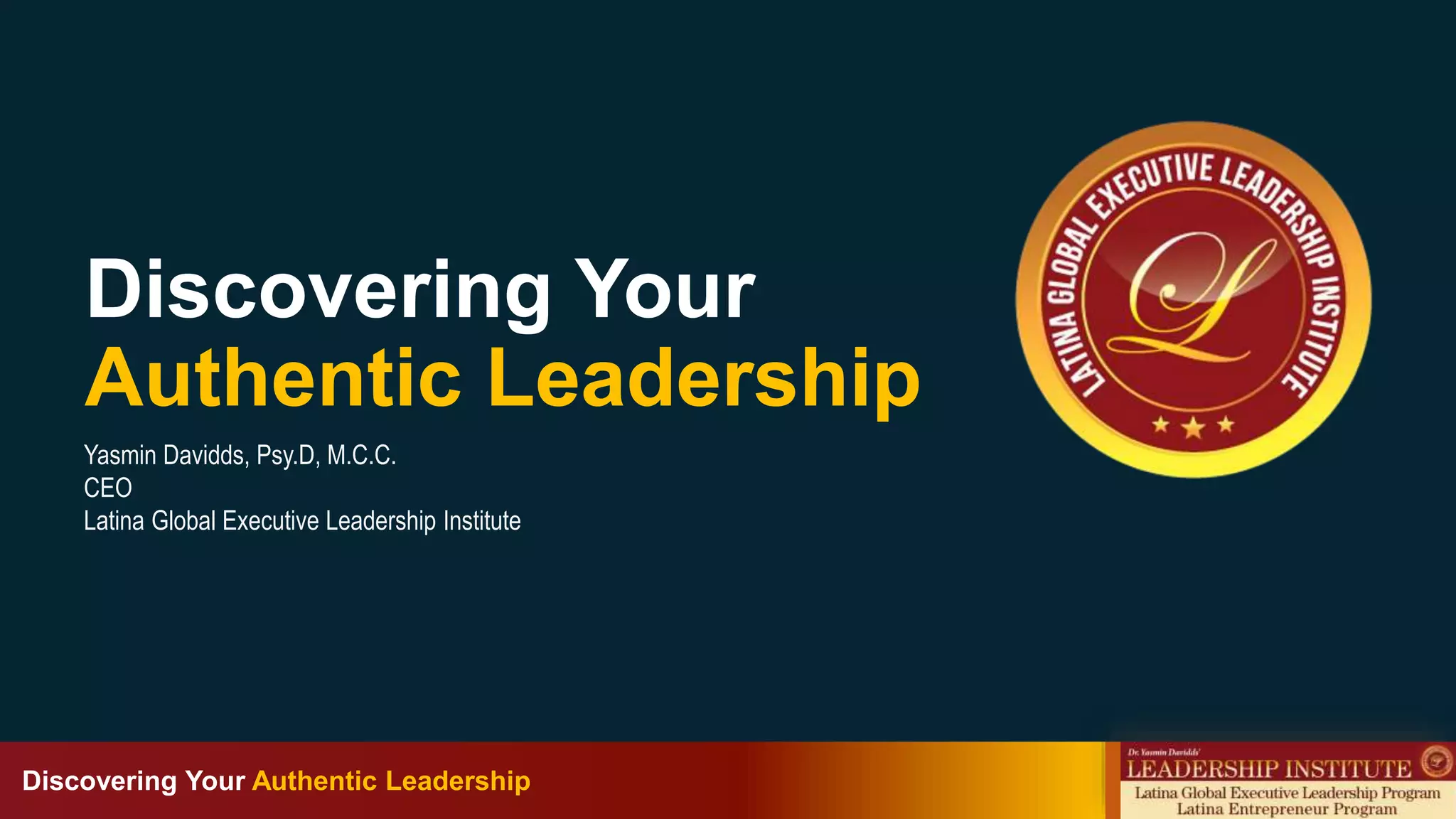 Discovering Your Authentic Leadership by Dr. Yasmin Davidds | PPTX