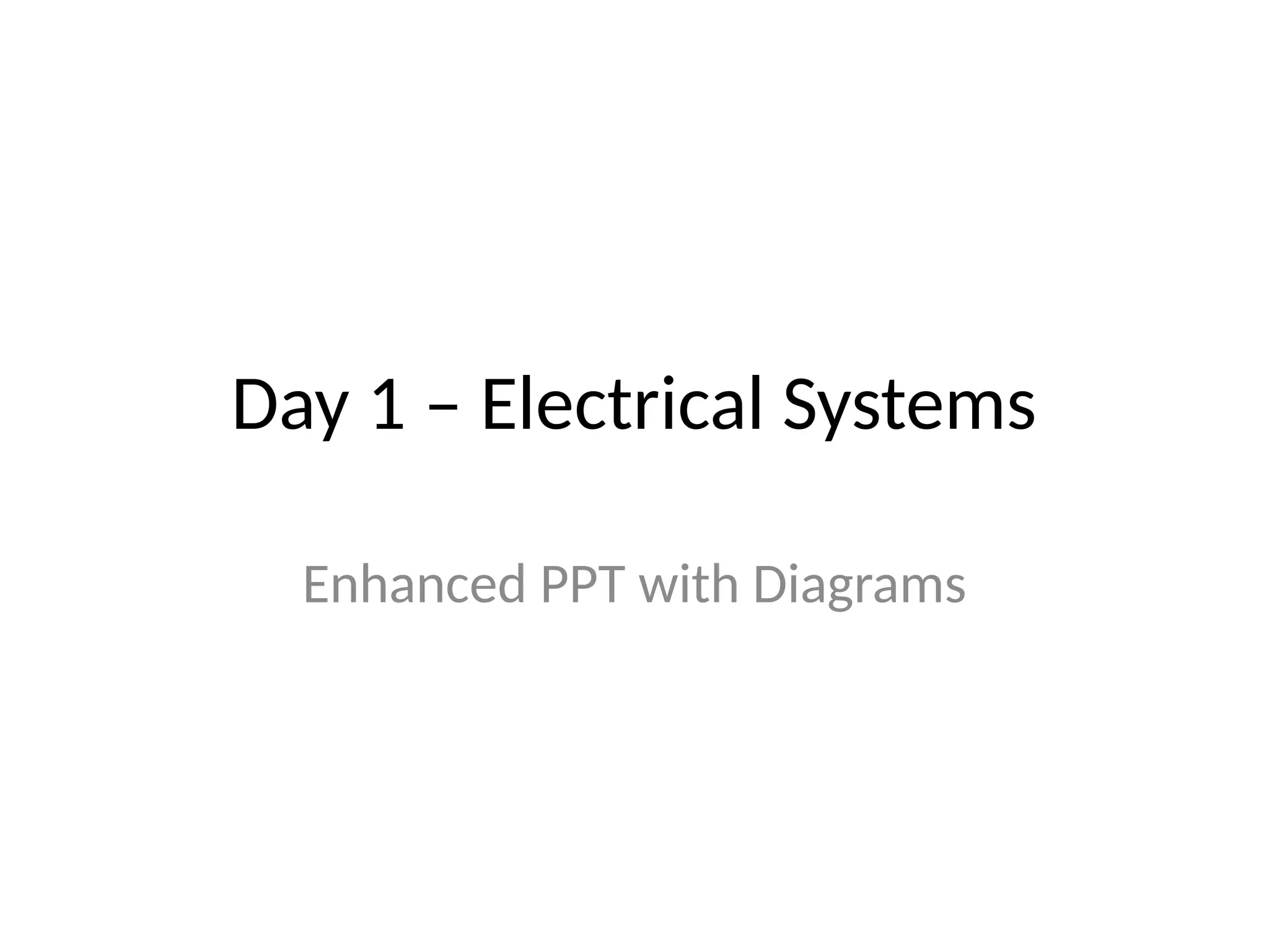 Day_1_Electrical_Systems_PPT_With_Diagrams.pptx