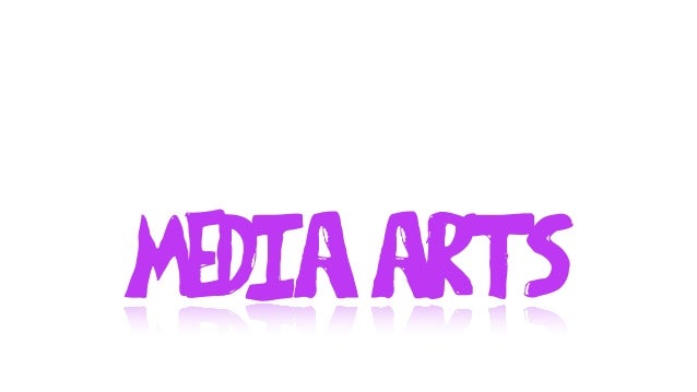 Media Arts Introduction Presentation