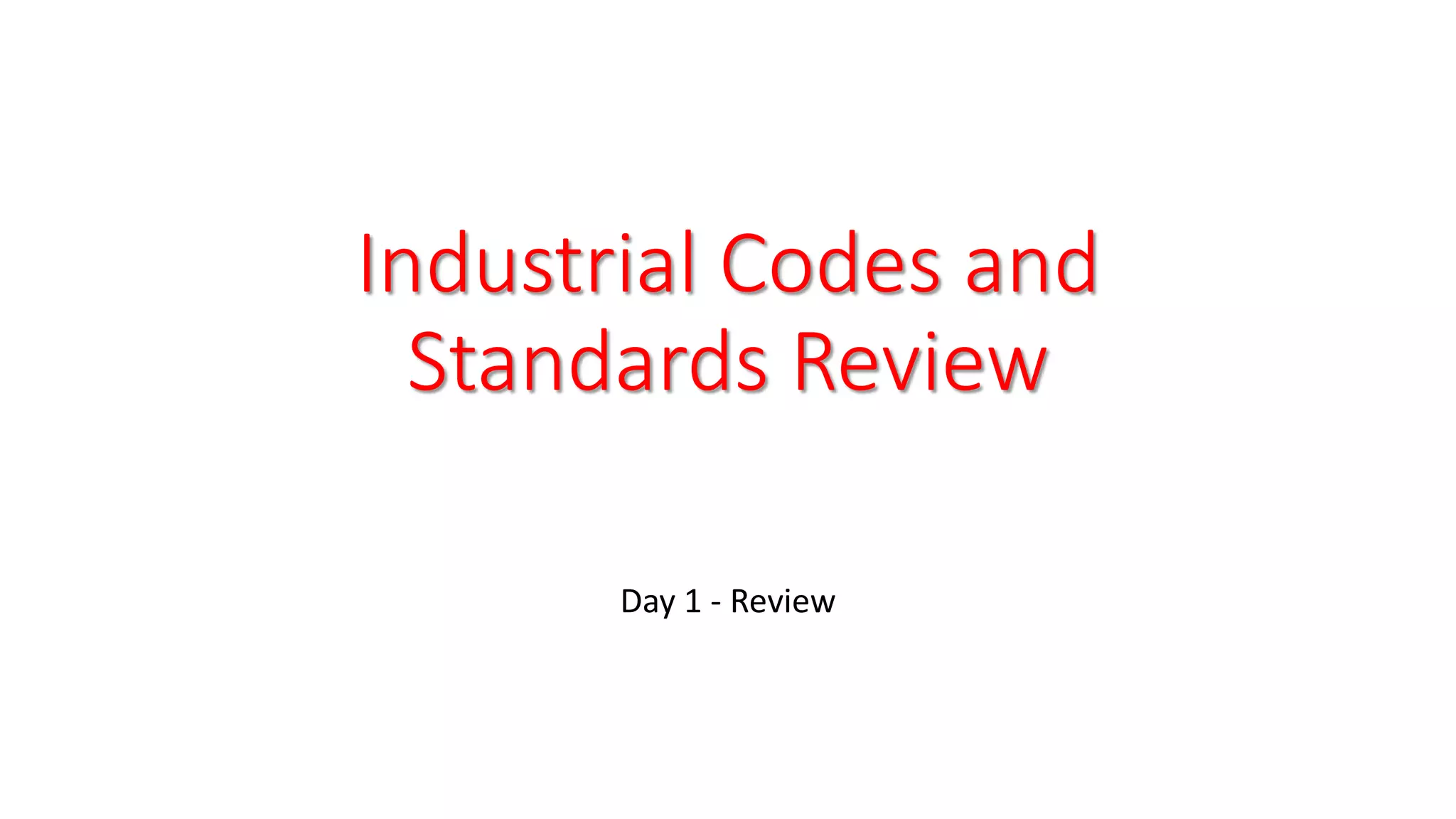 Day 1 Review Industrial Codes and Standards.pptx