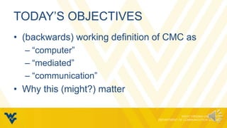 What is CMC? #WVUCommMOOC | PPT