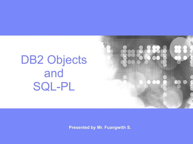 SQL-PL and DB2 Objects | PPT