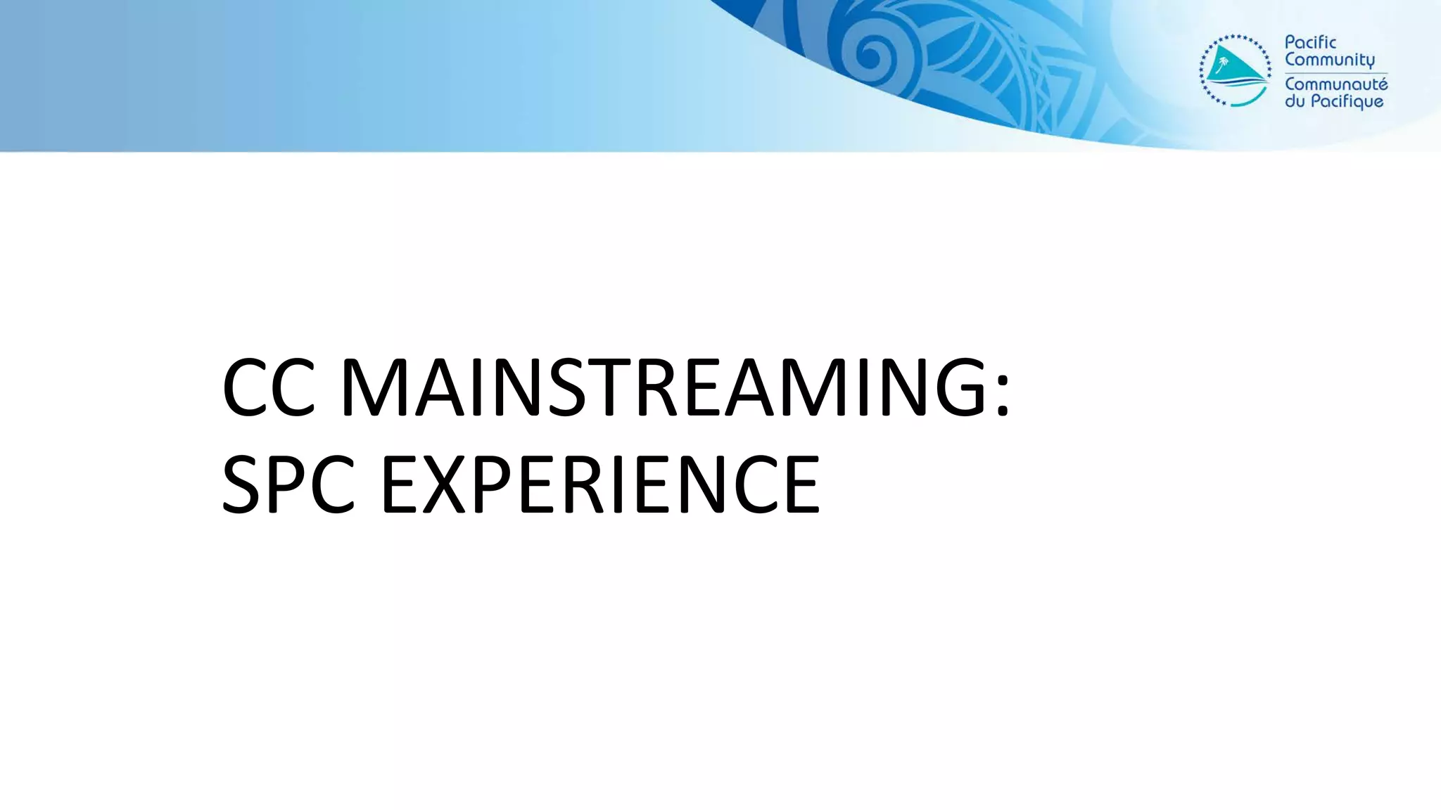 Climate Change Mainstreaming: SPC Experience | Sylvie Goyet, Pacific ...
