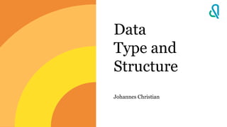 Data Type and Structure Data Type and Structure Data Type and Structure ...