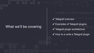 Building a Telegraf Plugin by Noah Crowly | Developer Advocate | InfluxData | PPT | Free Download