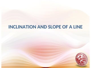 Day 2 - inclination and slope of a line (ok).ppt