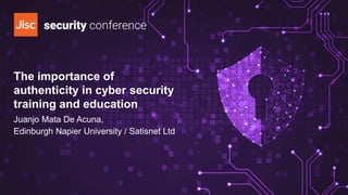 The importance of authenticity in cyber security training and education ...