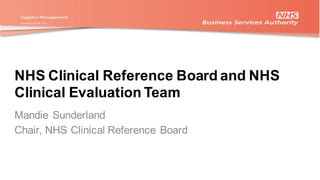 NHS Clinical Reference Board and NHS Clinical Evaluation Team | PPT