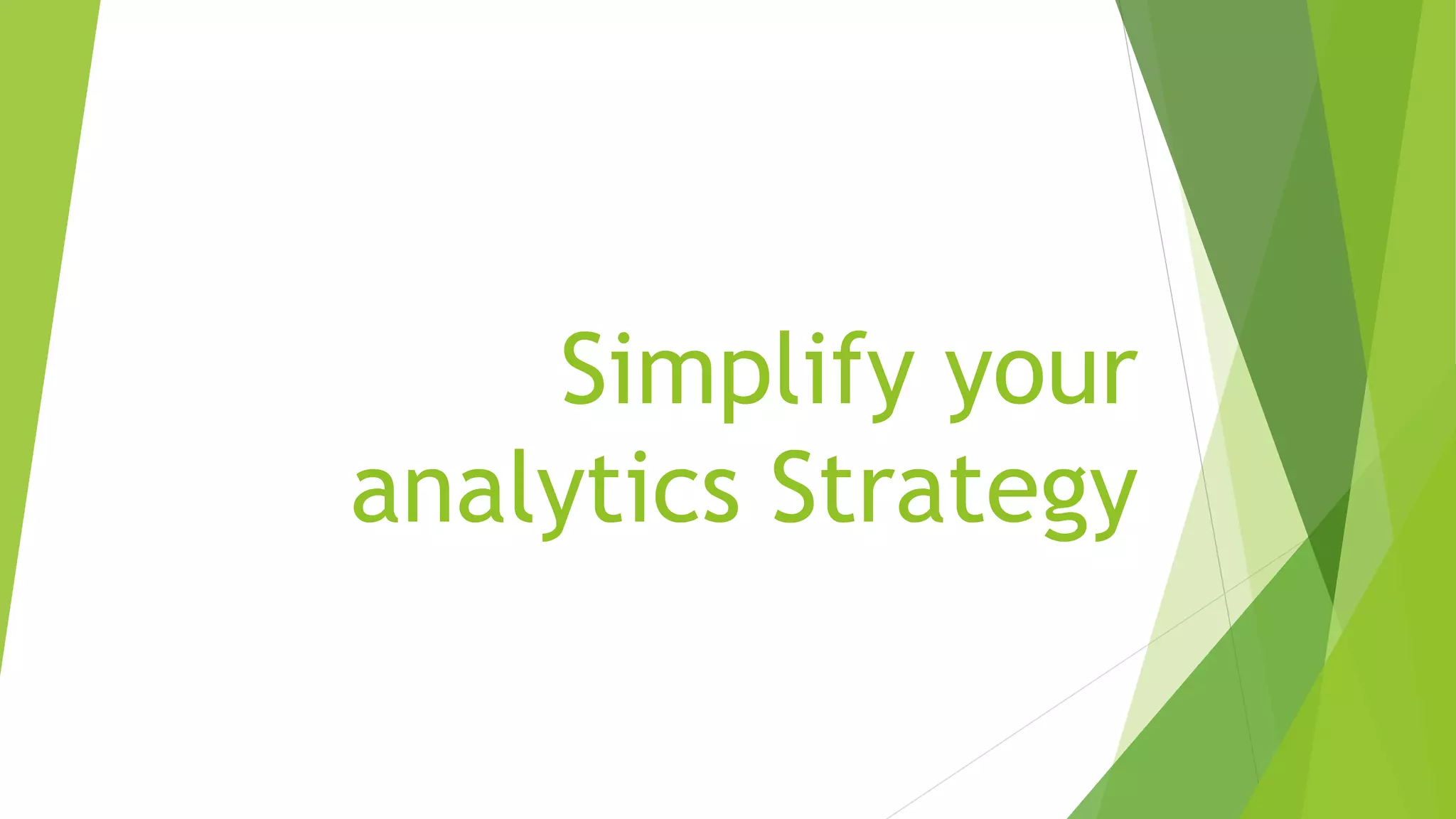 Simplify Your Analytics Strategy" by Narendra Mulani | PPT