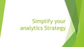 Simplify Your Analytics Strategy" by Narendra Mulani | PPT