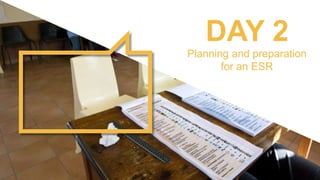 DAY 2: Planning and preparation for an ESR | PPT