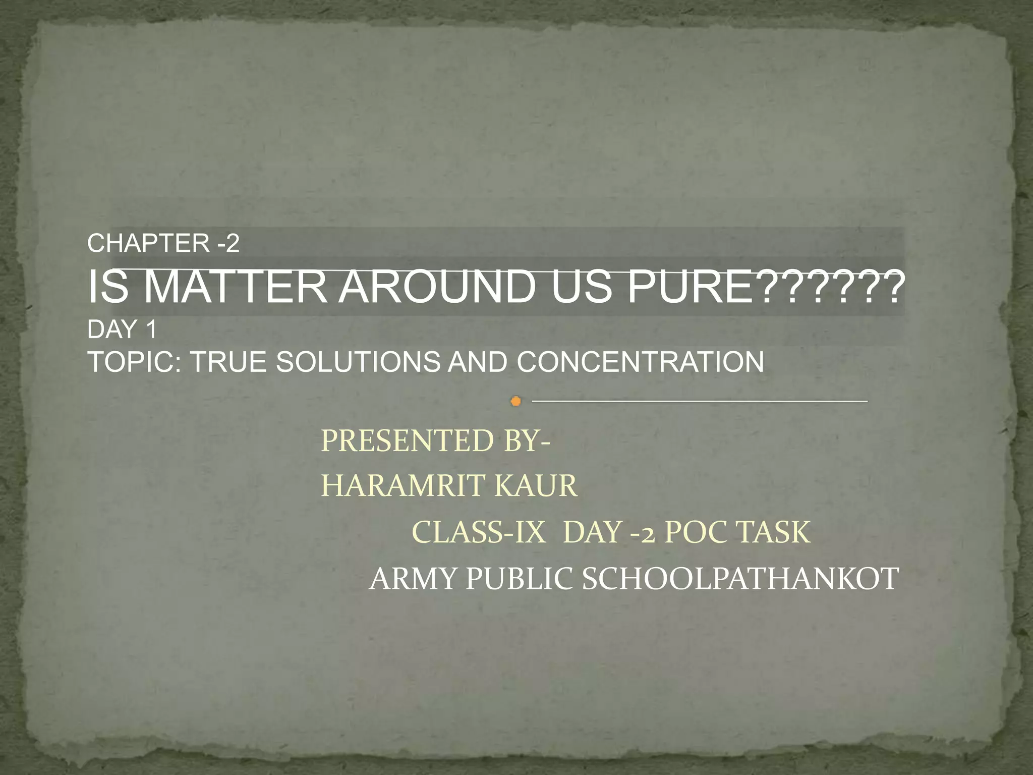 IS MATTER AROUND US PURE class ix ch2 | PPTX