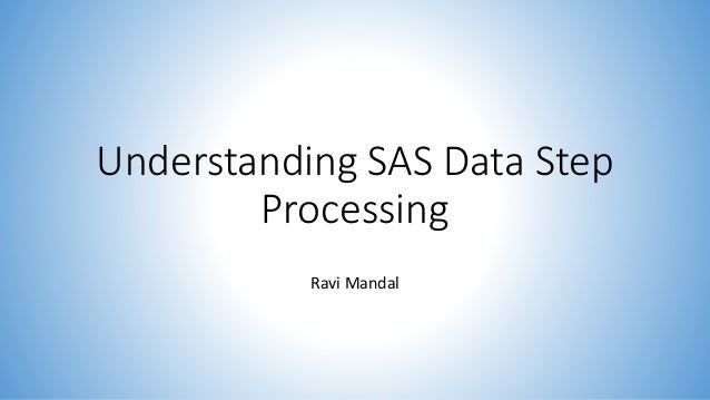 Understanding Sas Data Step Processing