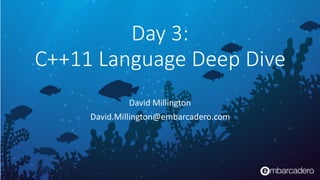 Day 3 of C++ Boot Camp - C++11 Language Deep Dive | PPT