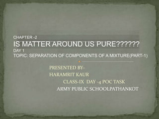 Class ix ch 2 Methods of Separation PART 1 | PPTX | Chemistry | Science