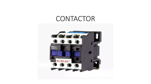 electrical contactor basic introduction and image | PPTX