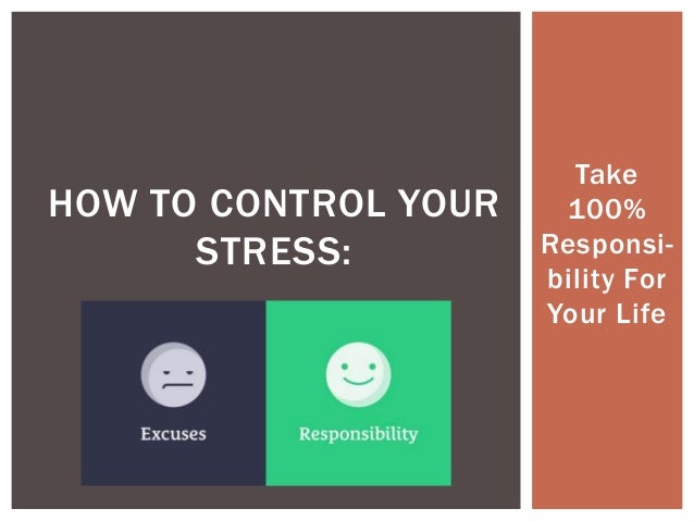 Take 100 percent responsibility for your life Take 100 percent responsibility for your life