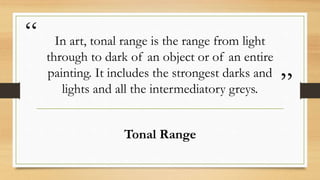 Tonal Range | PPTX | Painting | Arts and Crafts