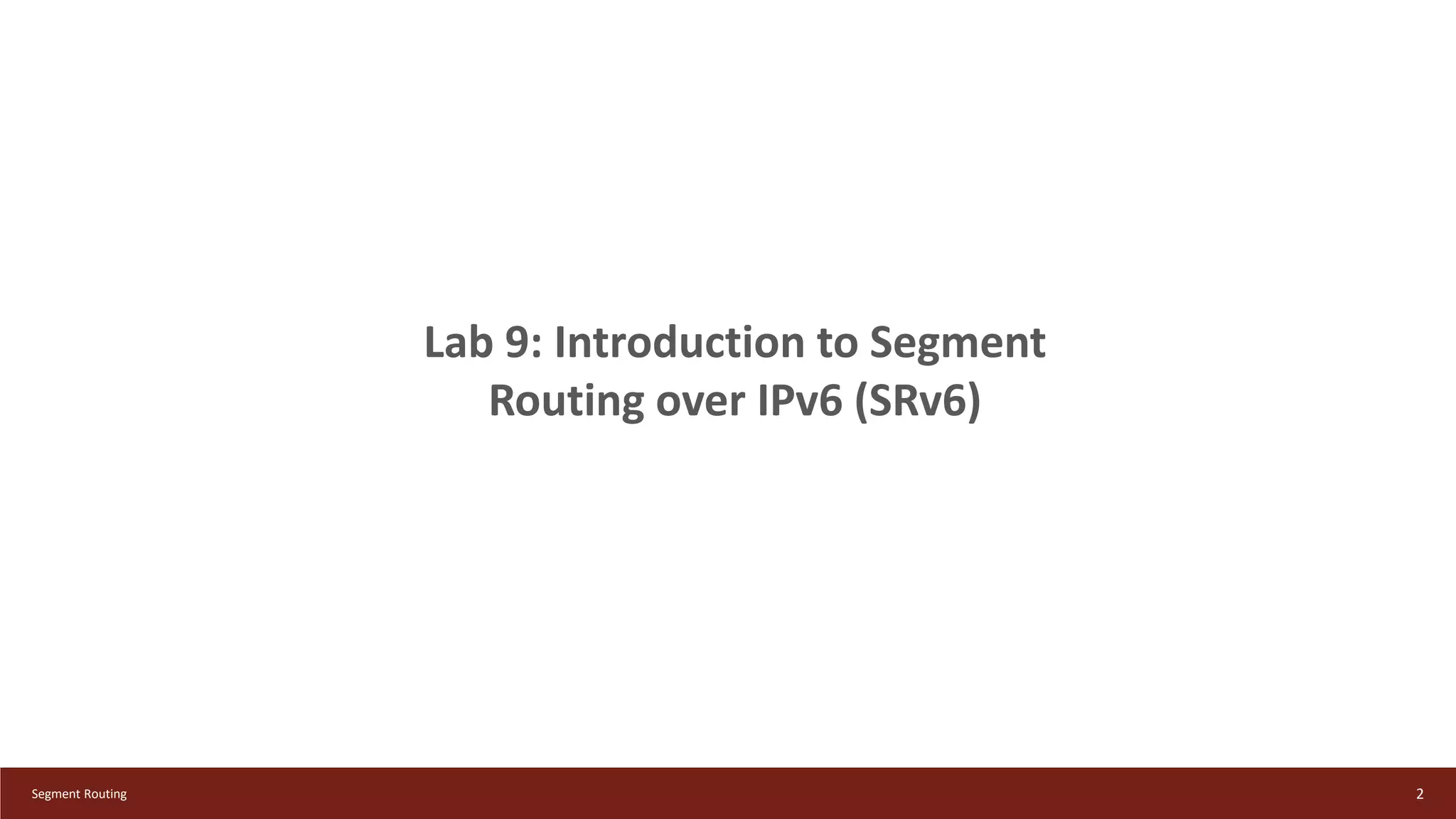 Day5_Lab_9_Introduction_to_Segment_Routing_over_IPv6_SRv6.pdf