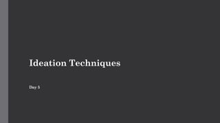 Ideation Techniques in Design Thinking by Payal | PPTX