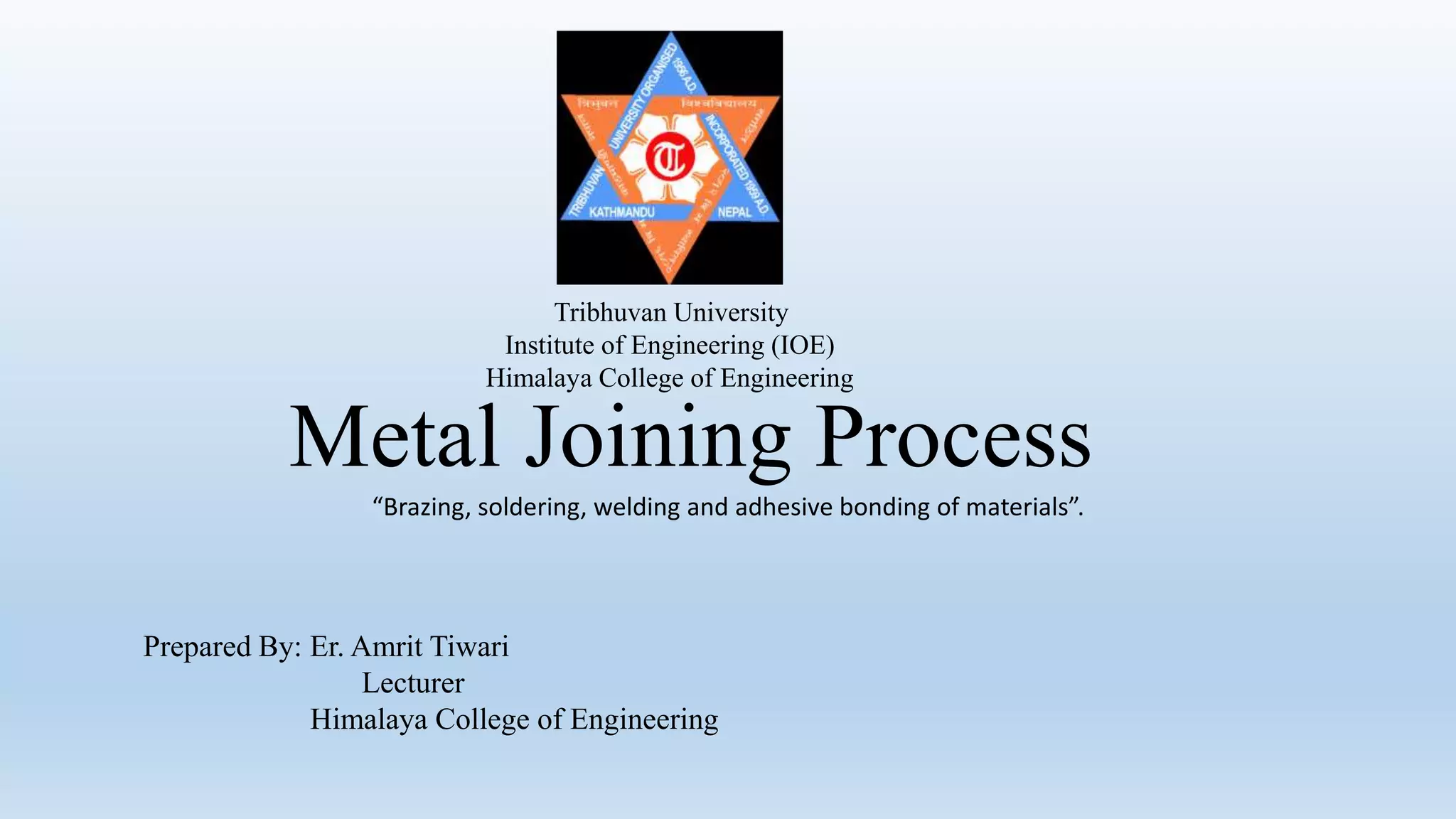Metal Joining Process- Welding, Brazing and Soldering | PPTX