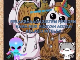 Pelaksanaan Sistem Residen | PPTX