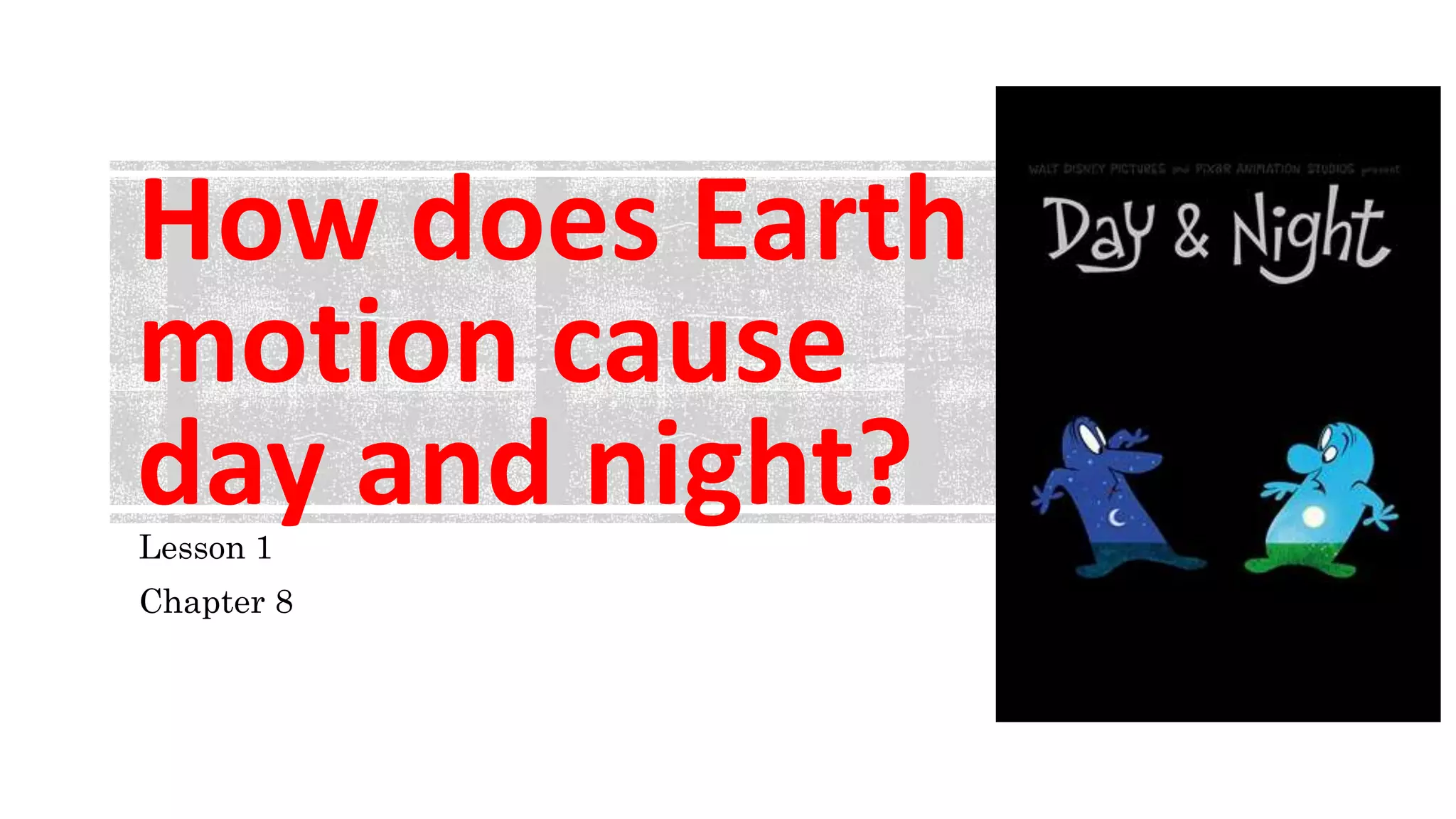 How does earth's motion cause day and night? | PPTX