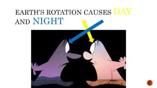 How does earth's motion cause day and night? | PPTX