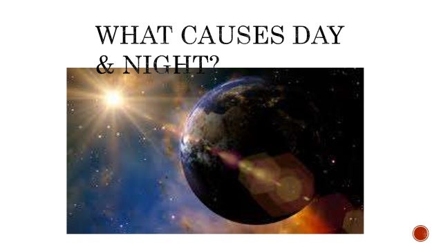How does earth's motion cause day and night?