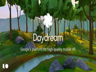 Daydream presentation | PPTX | Virtual Reality | Technology & Computing
