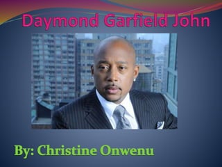 Daymond Garfield John | PPTX