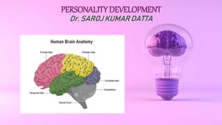 Personality Development , Dr. SAROJ KUMAR DATTA | PPT