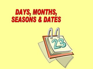 Days, months, seasons and dates | PPT